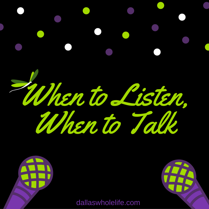 When to Listen, When to Talk - Dallas Whole Life Counseling