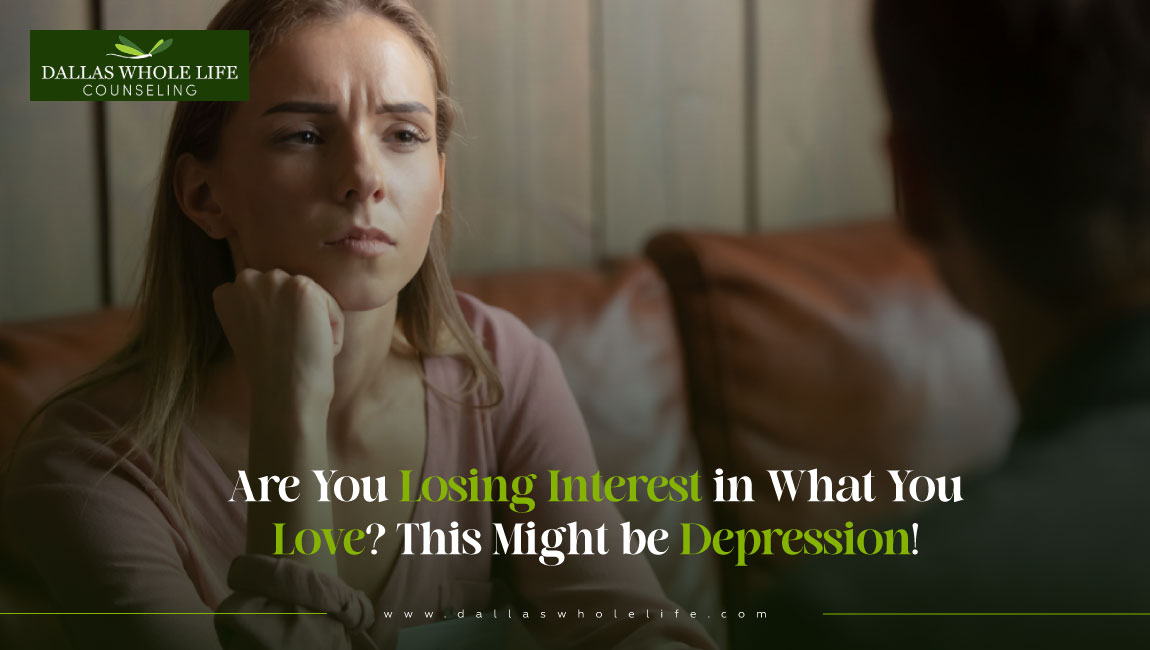 Are You Losing Interest in What You Love? This Might be Depression!