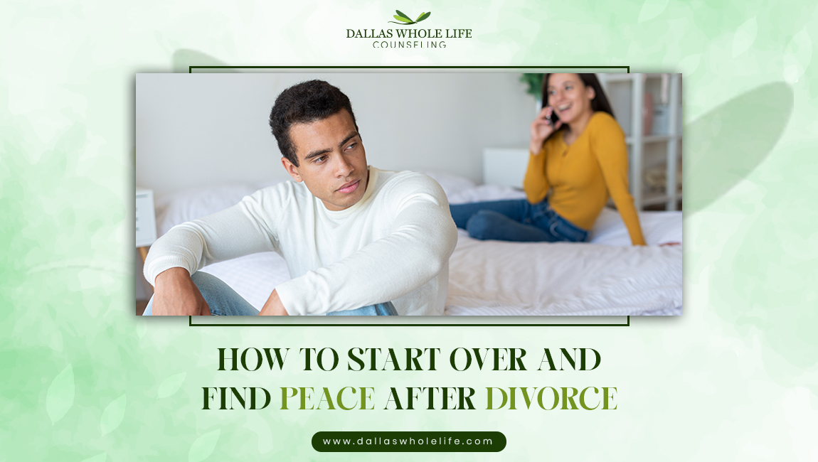 How to Start Over and Find Peace After Divorce